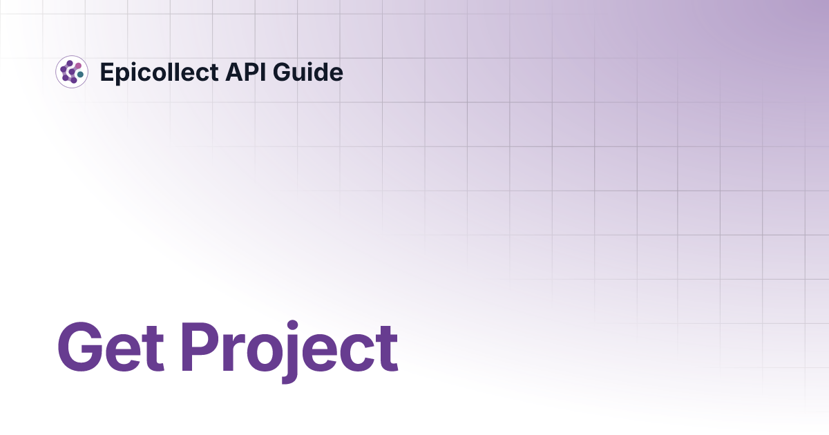 Get Project | Epicollect API Guide